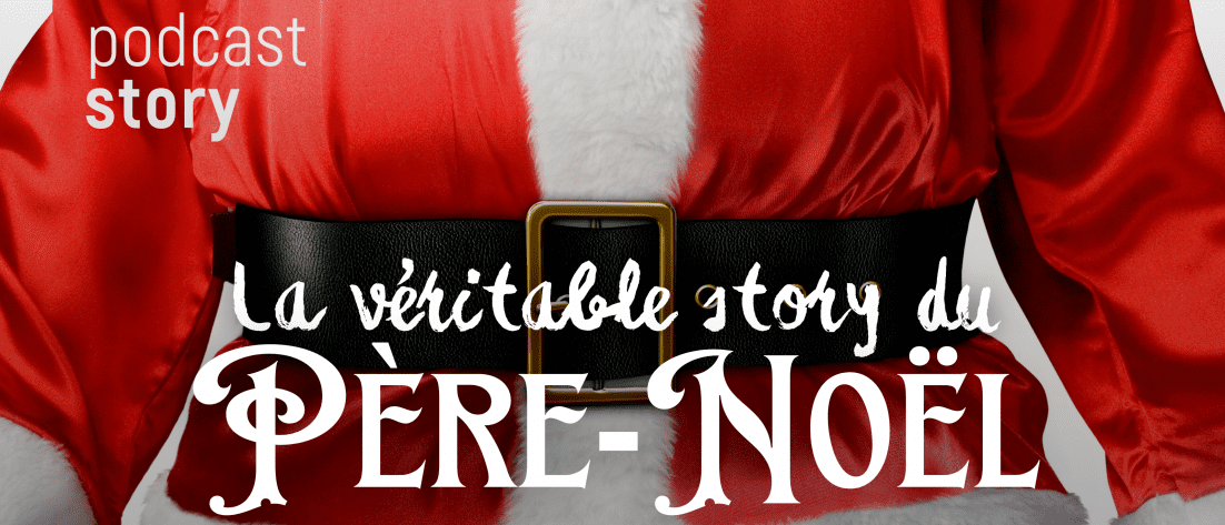 La véritable story du Père Noël ! - Podcast Story