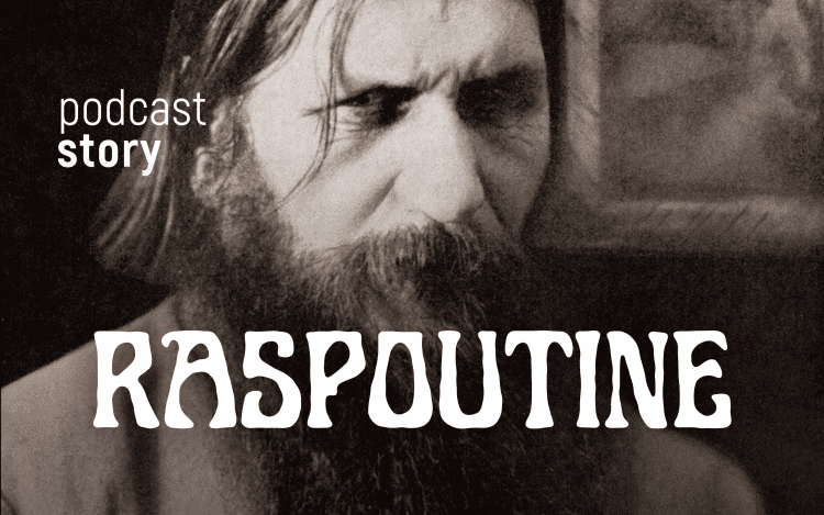 Raspoutine, Sexe Pouvoir et Révolution - Podcast Story