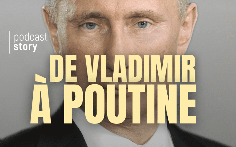 DE VLADIMIR À POUTINE - Podcast Story