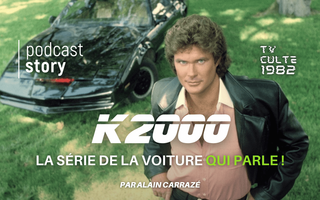 K2000, La série de la voiture qui parle ! - Podcast Story