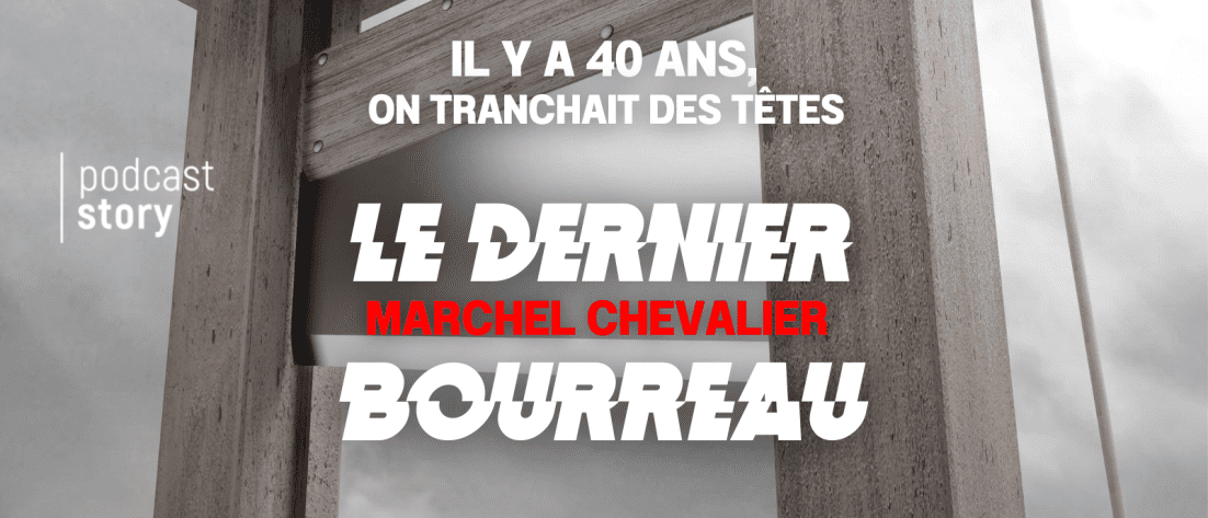 Marcel Chevalier, le dernier bourreau ! - Podcast Story